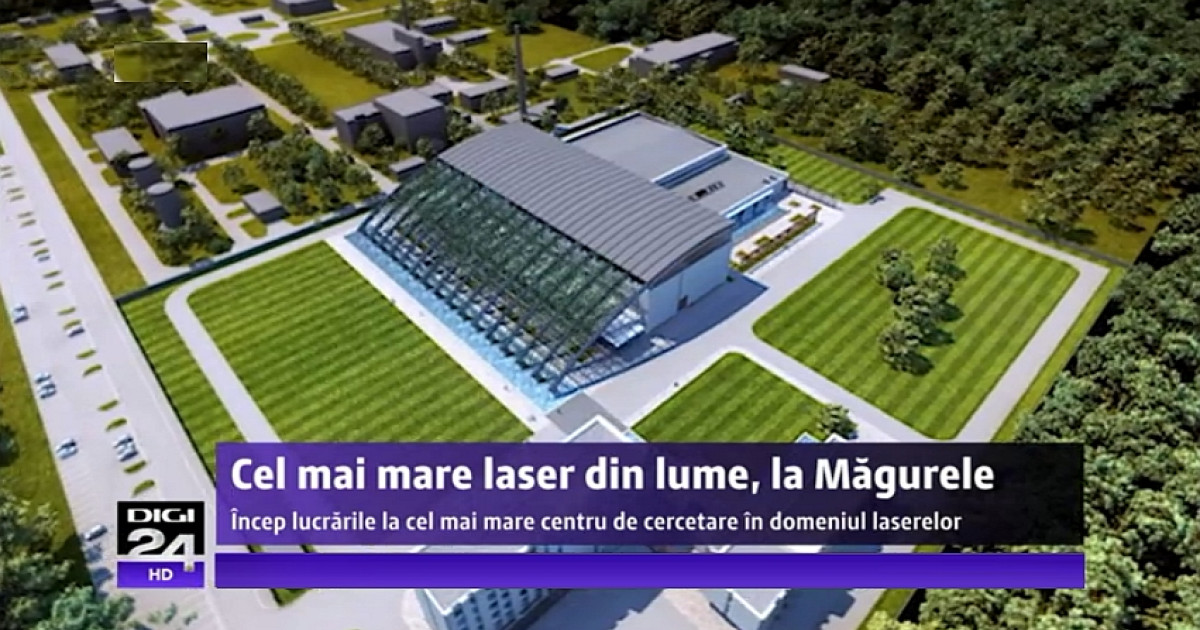 Cel mai mare laser din lume, la Măgurele. Vineri încep lucrările la cel ...