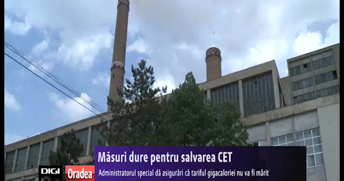 Administratorul special anunță măsuri dure pentru salvarea CET Oradea ...