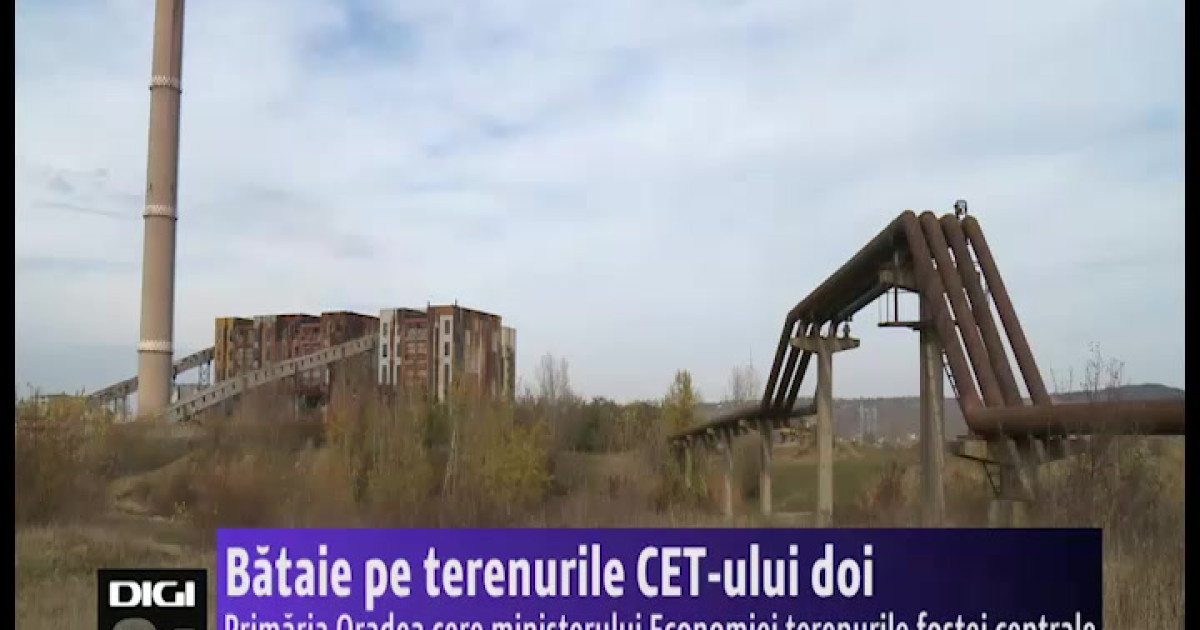 Bătaie pe CET II. Primăria Oradea cere ministerului Economiei ...