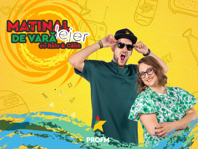 "Matinal lejer& de var&”& cu Ralu și C&lin& la PROFM